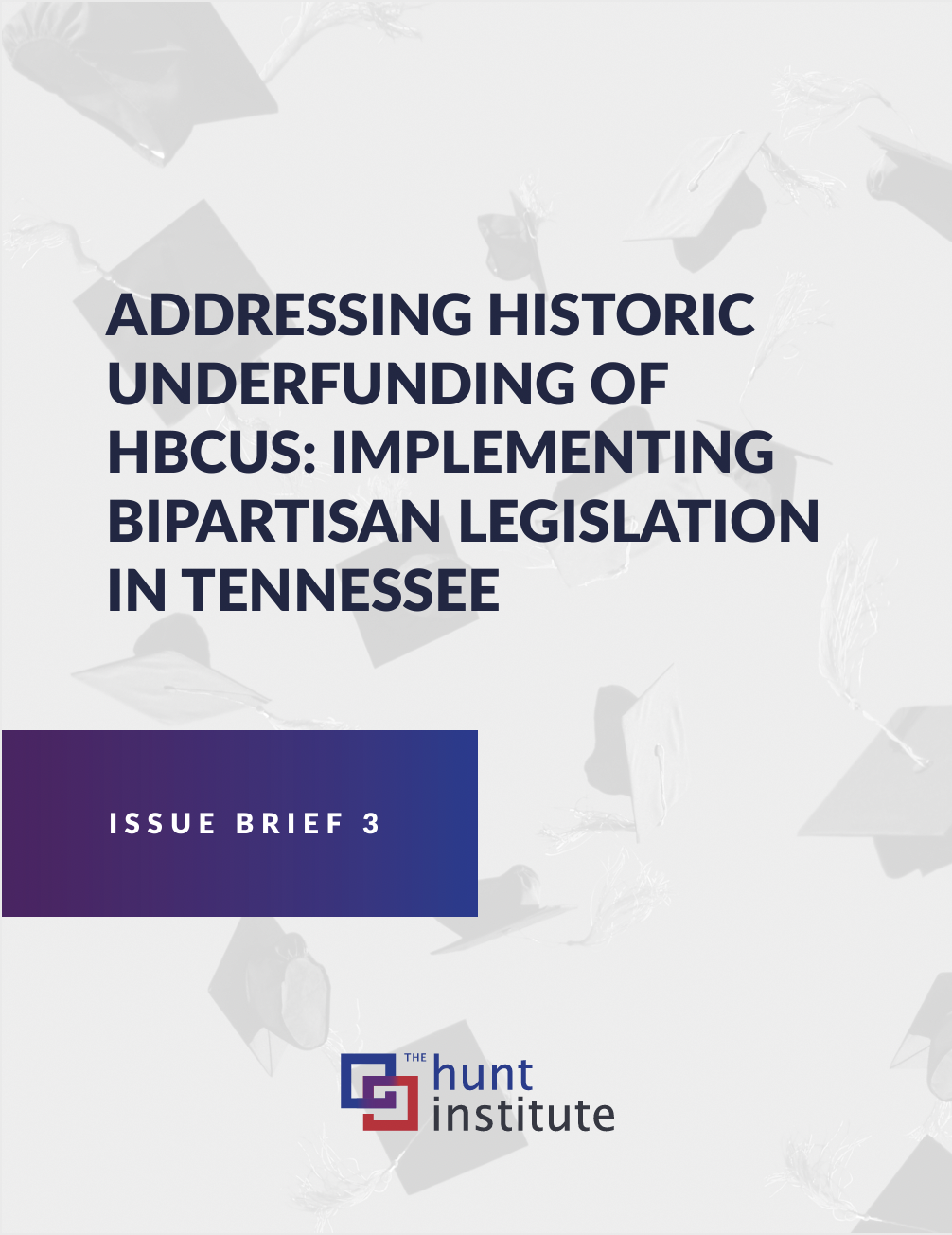 Addressing Historic Underfunding of HBCUs · The Hunt Institute Addressing Historic Underfunding of HBCUs · The Hunt Institute
